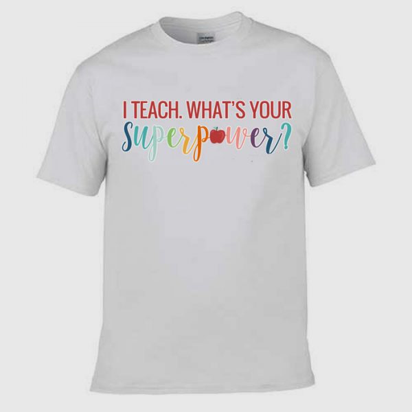 Tshirt teacher day i teach whats your super power - bramtees